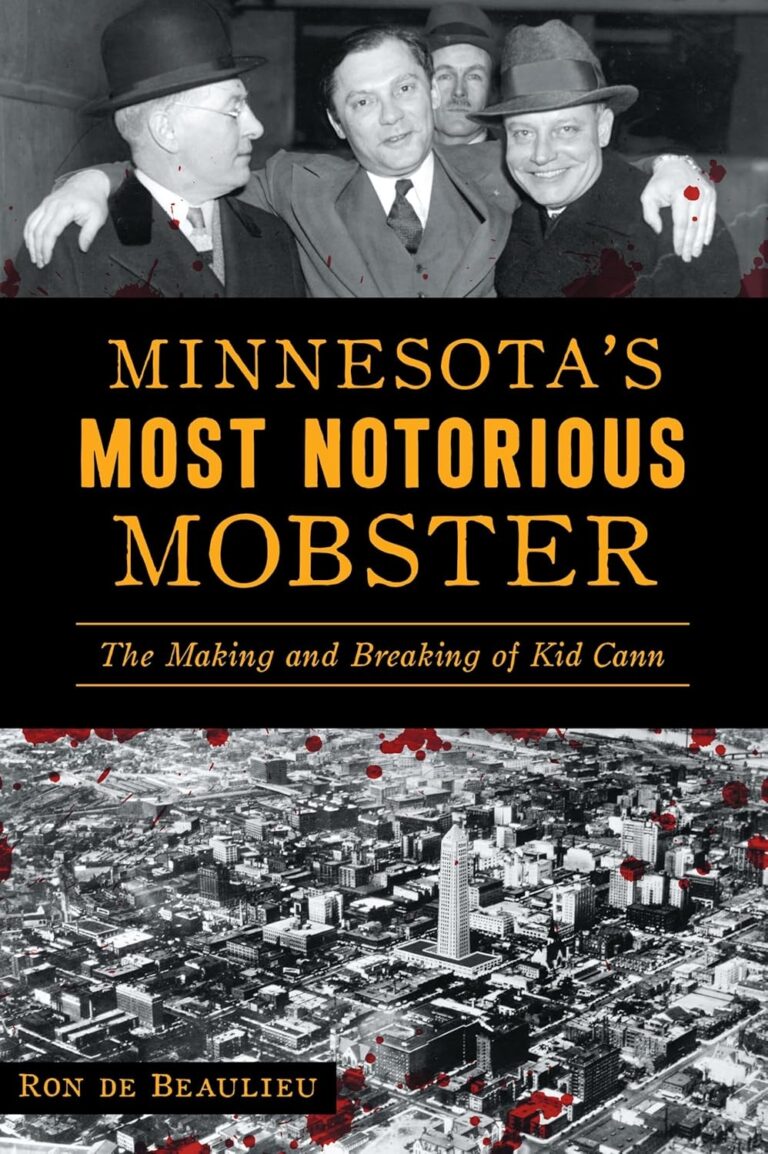 Minnesota’s Most Notorious Mobster: The Making and Breaking of Kid Cann ...