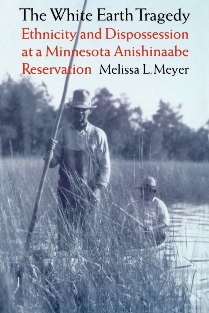 The White Earth Tragedy: Ethnicity and Dispossession at a Minnesota ...
