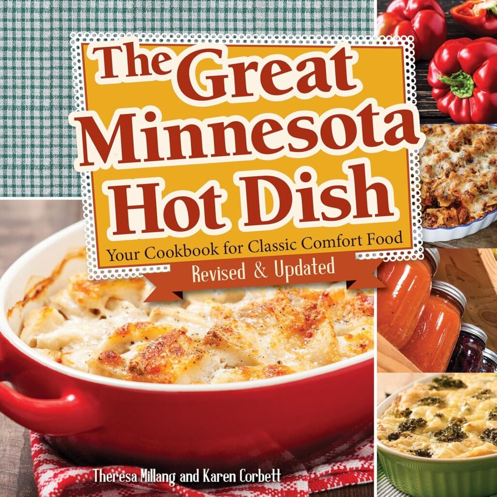 The Great Minnesota Hot Dish: Your Cookbook for Classic Comfort Food ...
