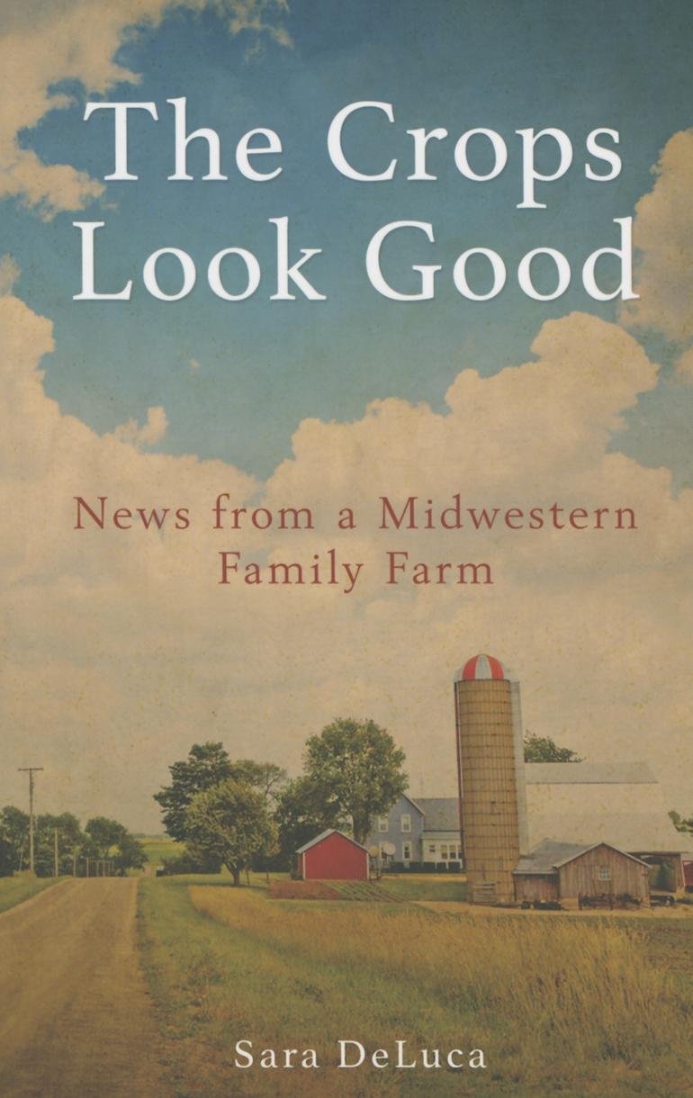 The Crops Look Good: News from a Midwestern Family Farm - Minnesota ...